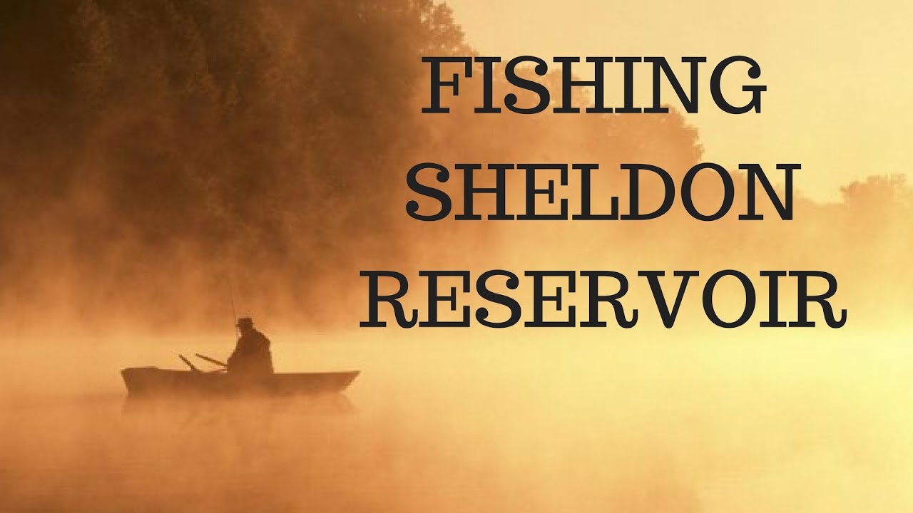 FISHING SHELDON RESEVERIOR - YouTube