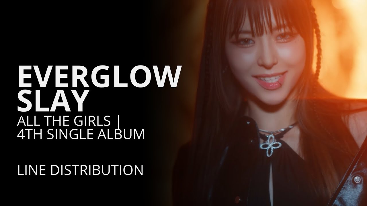EVERGLOW 에버글로우 - SLAY | Line Distribution - YouTube