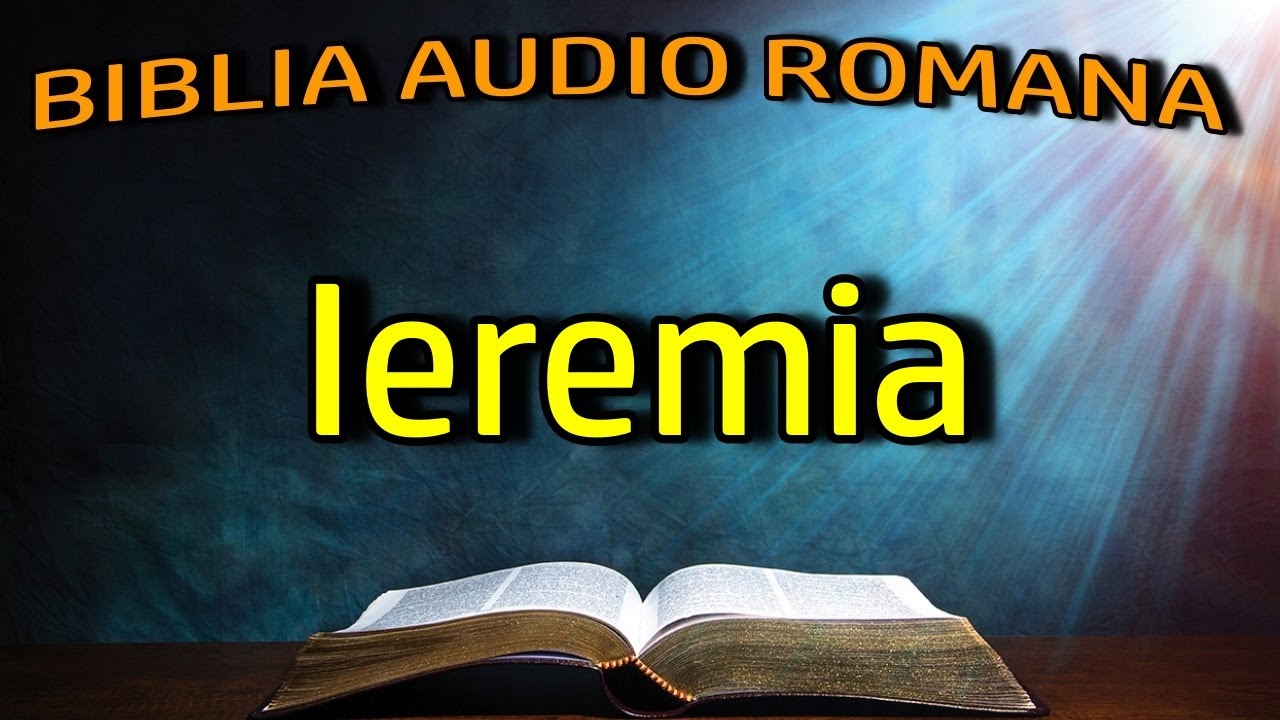 Ieremia - Vechiul Testament - Biblia Audio Romana - YouTube