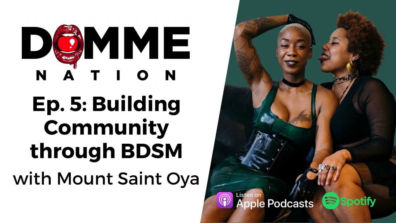 Domme Nation Podcast Ep. 5: Building Community Through BDSM w/ Mount Saint Oya pt. 1 - YouTube