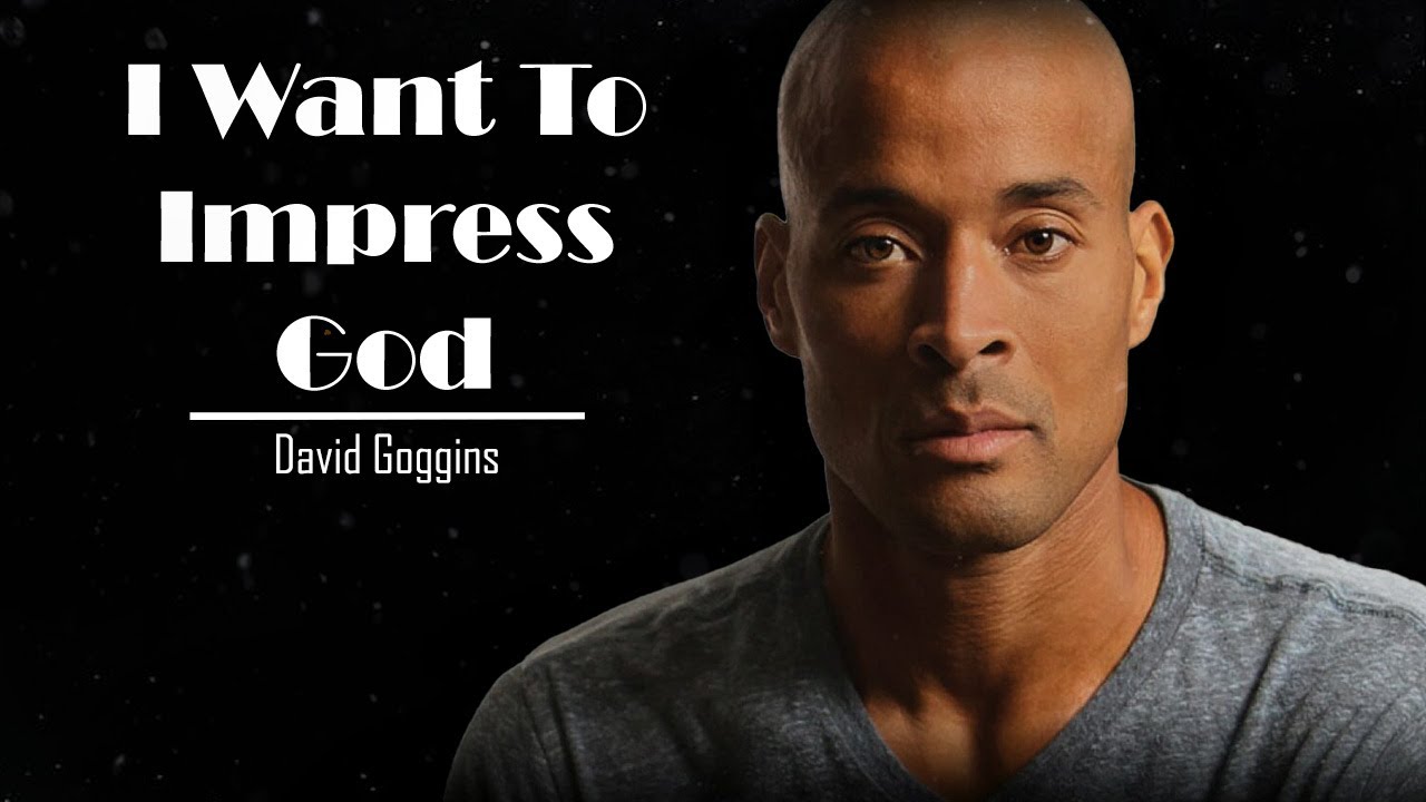 I Want To Impress God - David Goggins Motivation - YouTube