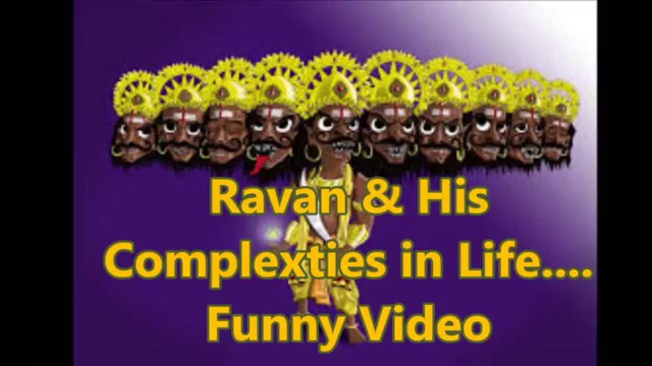 Very Funny whatsapp video, Ravan & his complexties in life, fun ...
