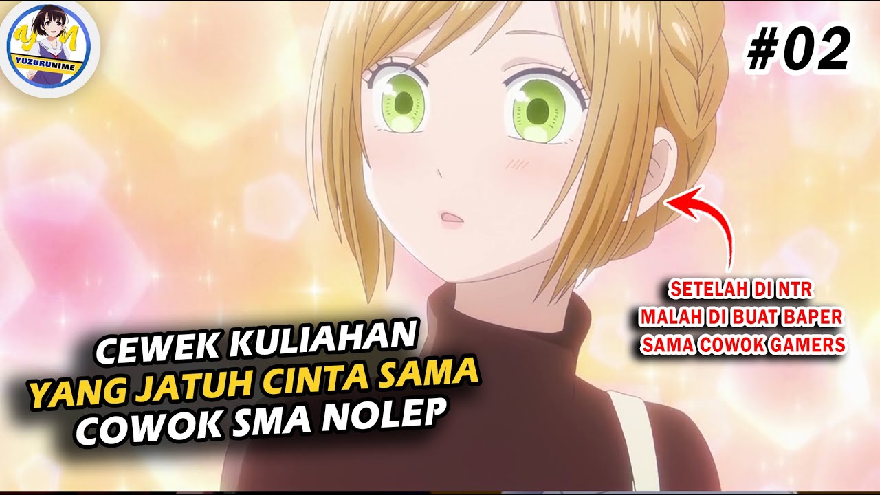 SEORANG MAHASISWI YANG NAKSIR SAMA COWOK SMA NOLEP | Alur Cerita Anime ...