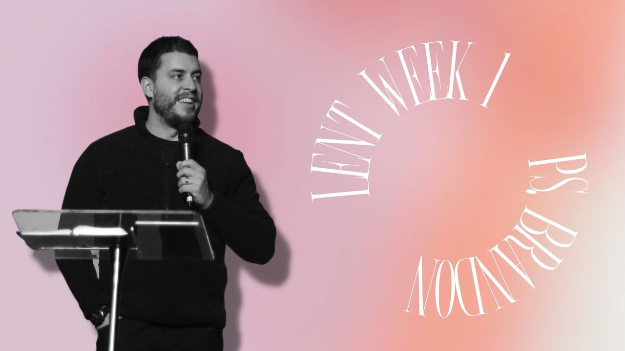 LENT Week 1 | Pastor Brandon Richardson - YouTube