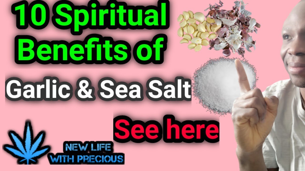 10 Spiritual Benefits Of Garlic and Sea Salt / New Life With Precious ...