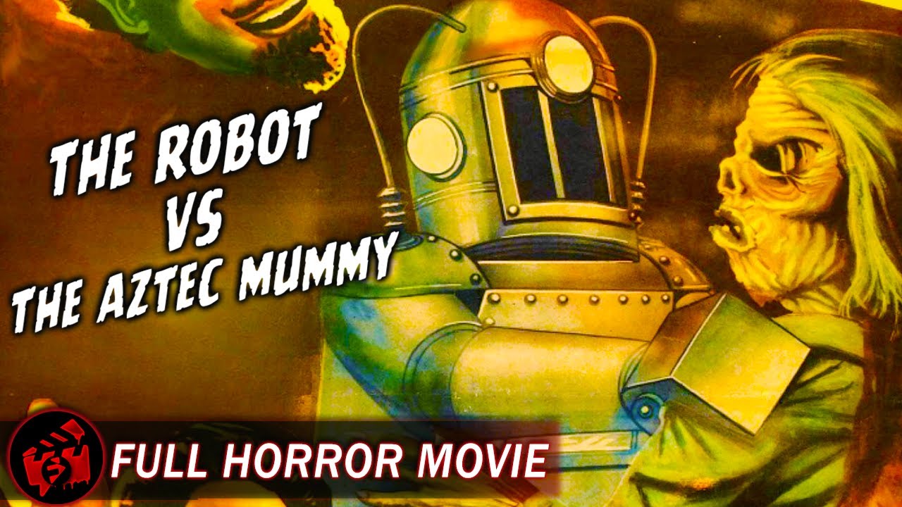 THE ROBOT VS THE AZTEC MUMMY - FULL MOVIE | Classic Sci-Fi Horror ...