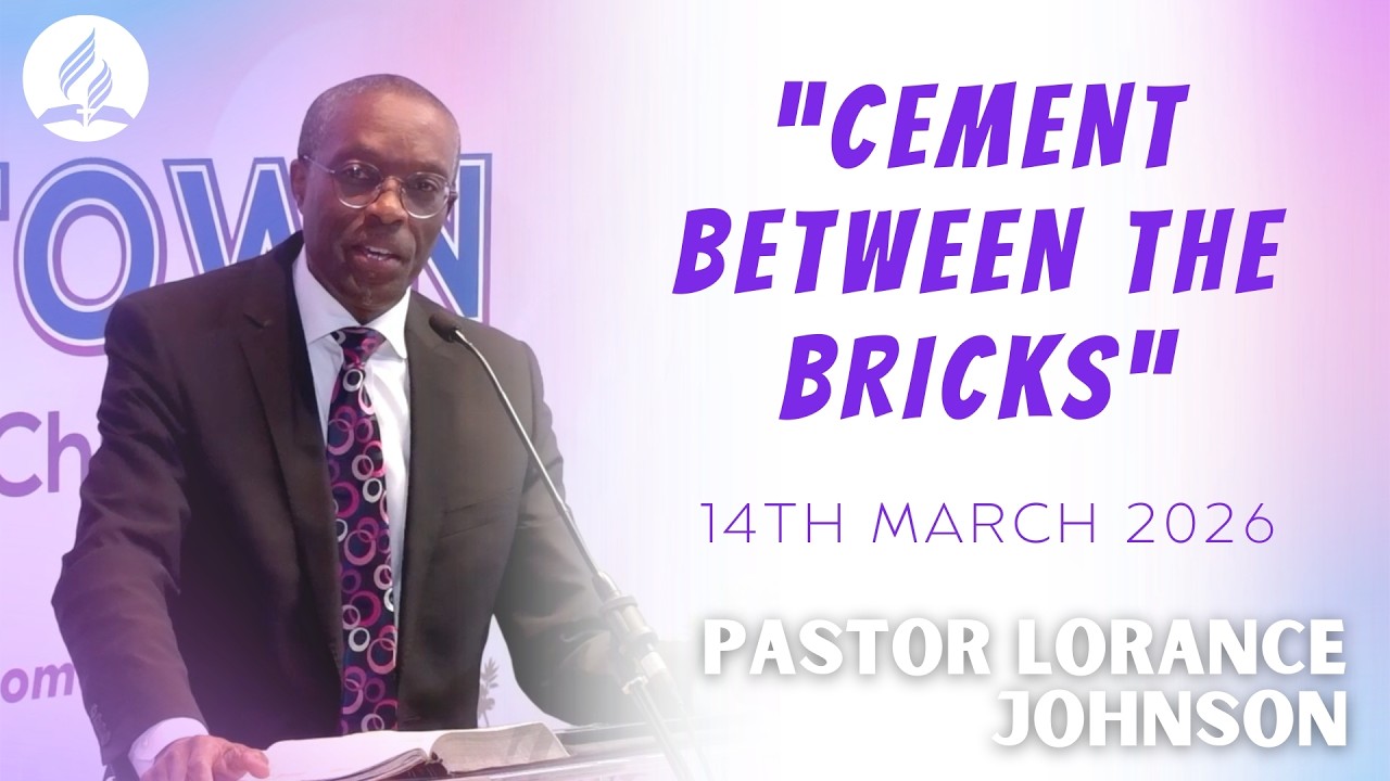 14th March 2026 - Pastor Lorance Johnson - "Cement Between the Bricks ...
