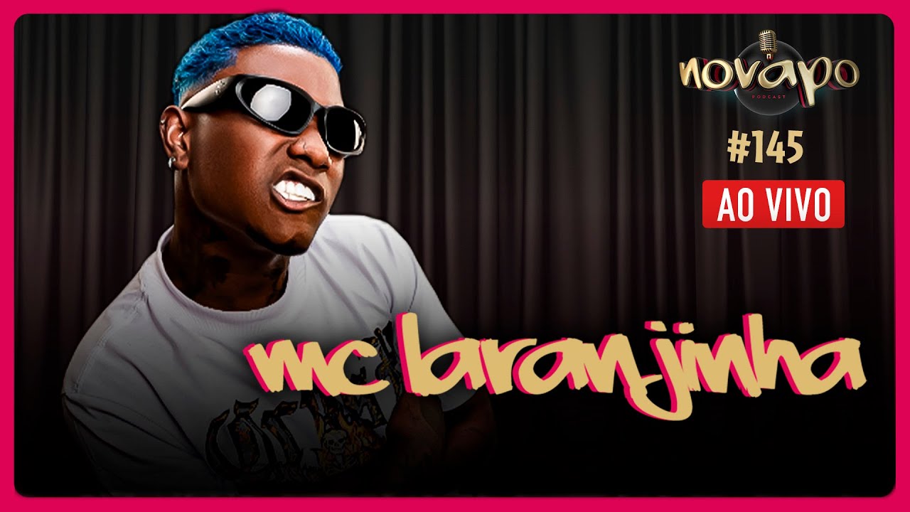 MC LARANJINHA - Novapo Podcast #145 - YouTube