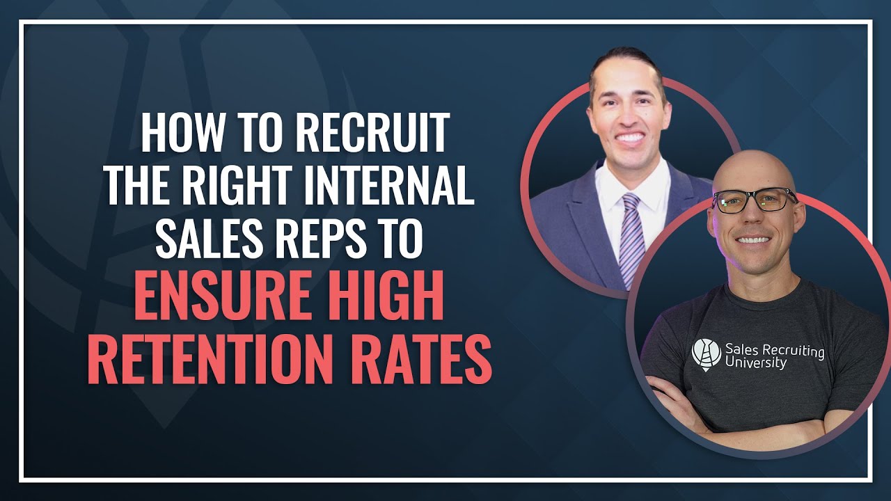How To Recruit The Right Internal Sales Reps To Ensure High Retention ...