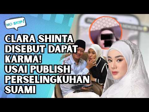 VIRAL PERSELINGKUHAN SANG SUAMI, CLARA SHINTA DISEBUT DAPAT KARMA! | NO SKIP