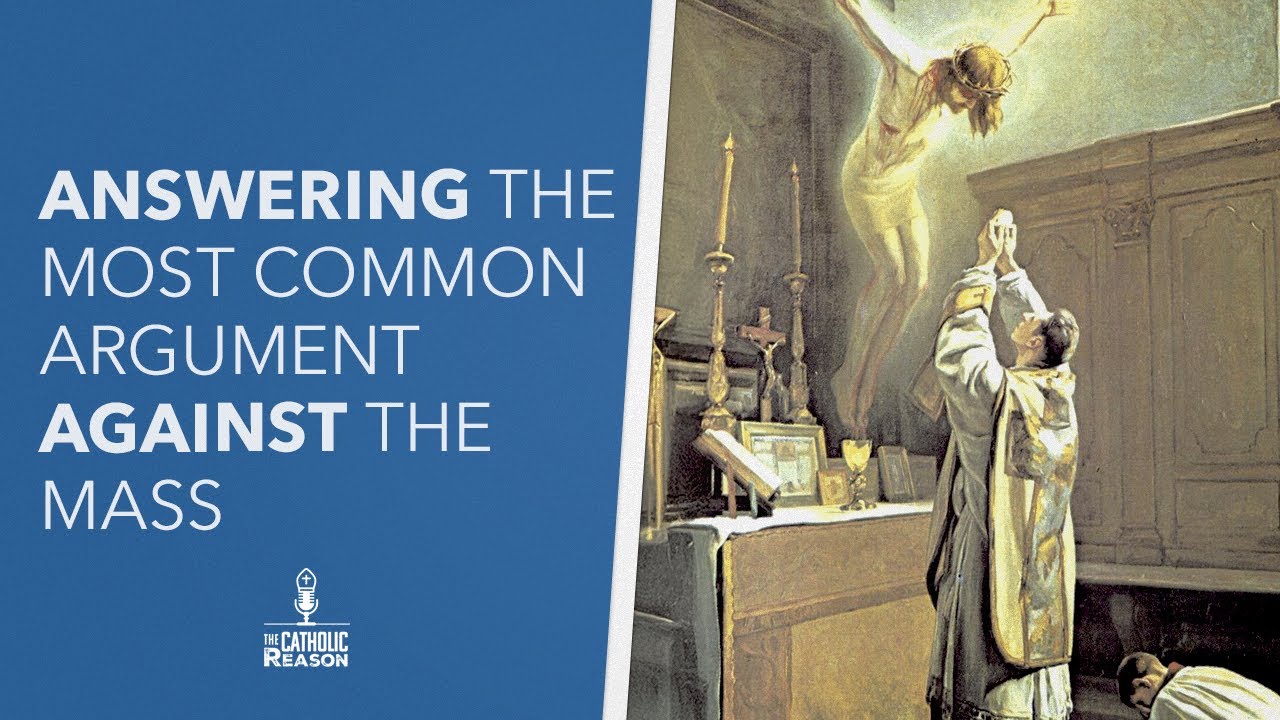 Answering the Most Common Argument Against the Mass | The Catholic ...
