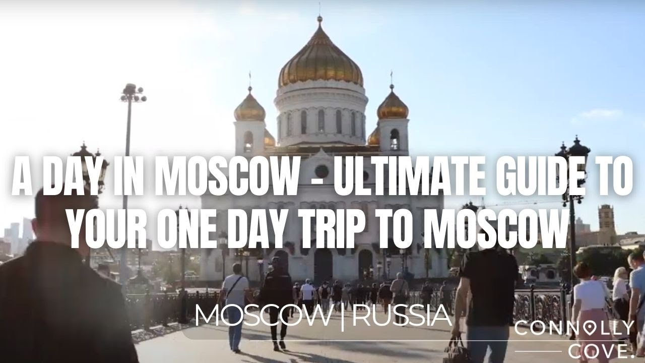 A Day In Moscow - Ultimate Guide to your one day trip to Moscow ...