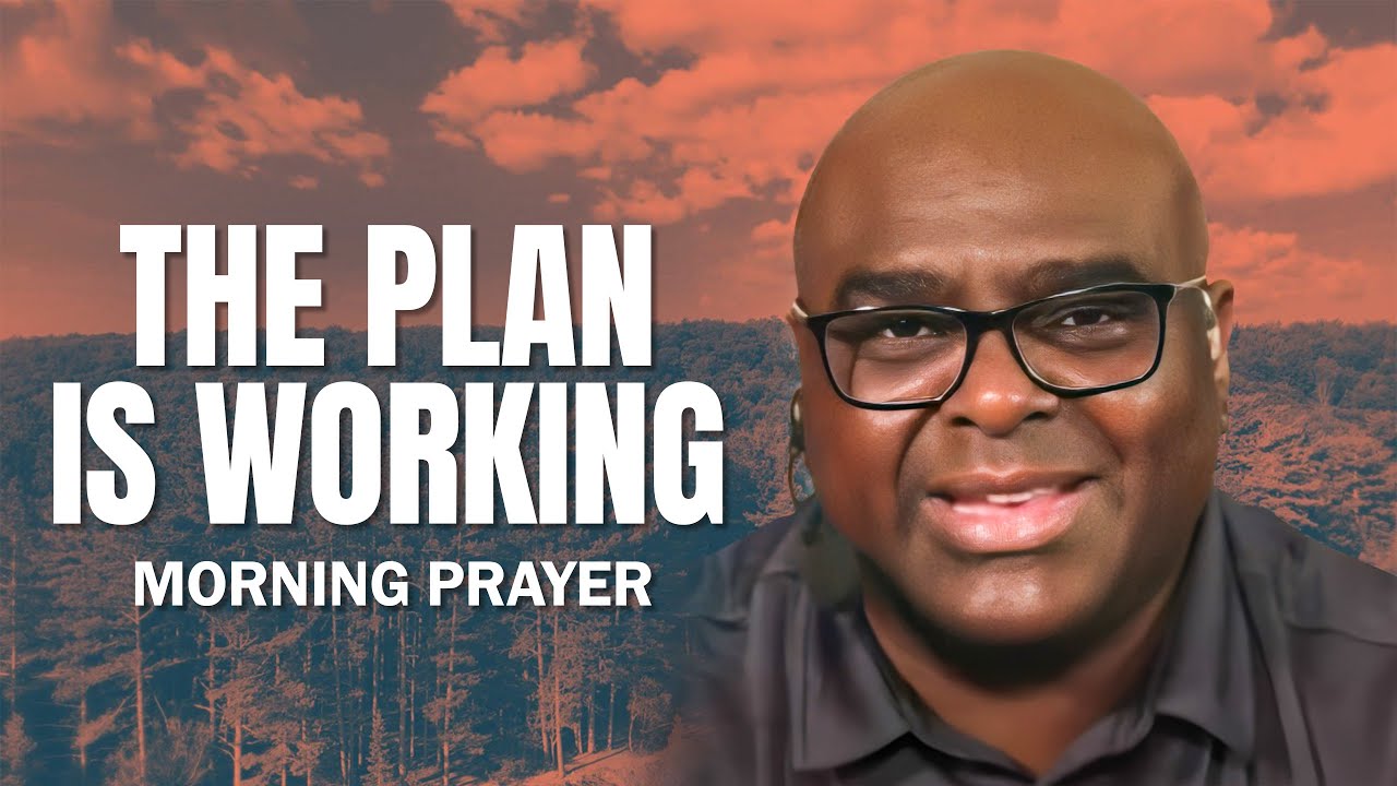 The Plan Is Working | Morning Prayer - YouTube
