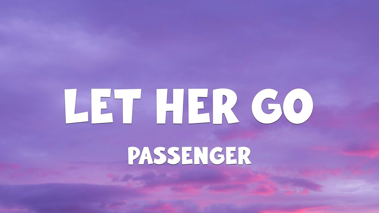 Passenger - Let Her Go (Lyrics) - YouTube