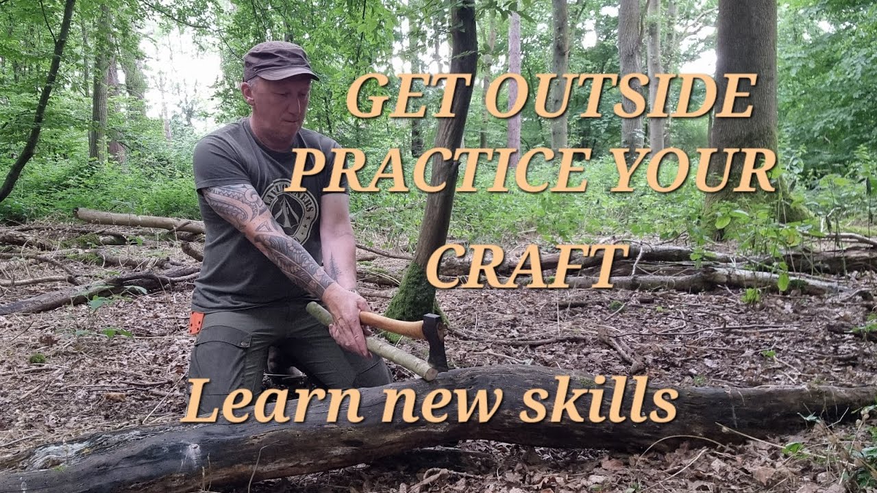 GET OUTSIDE | PRACTICE YOUR CRAFT | LEARN NEW SKILLS - YouTube