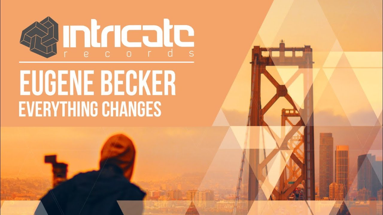 Eugene Becker - Everything Changes [Intricate Records] - YouTube