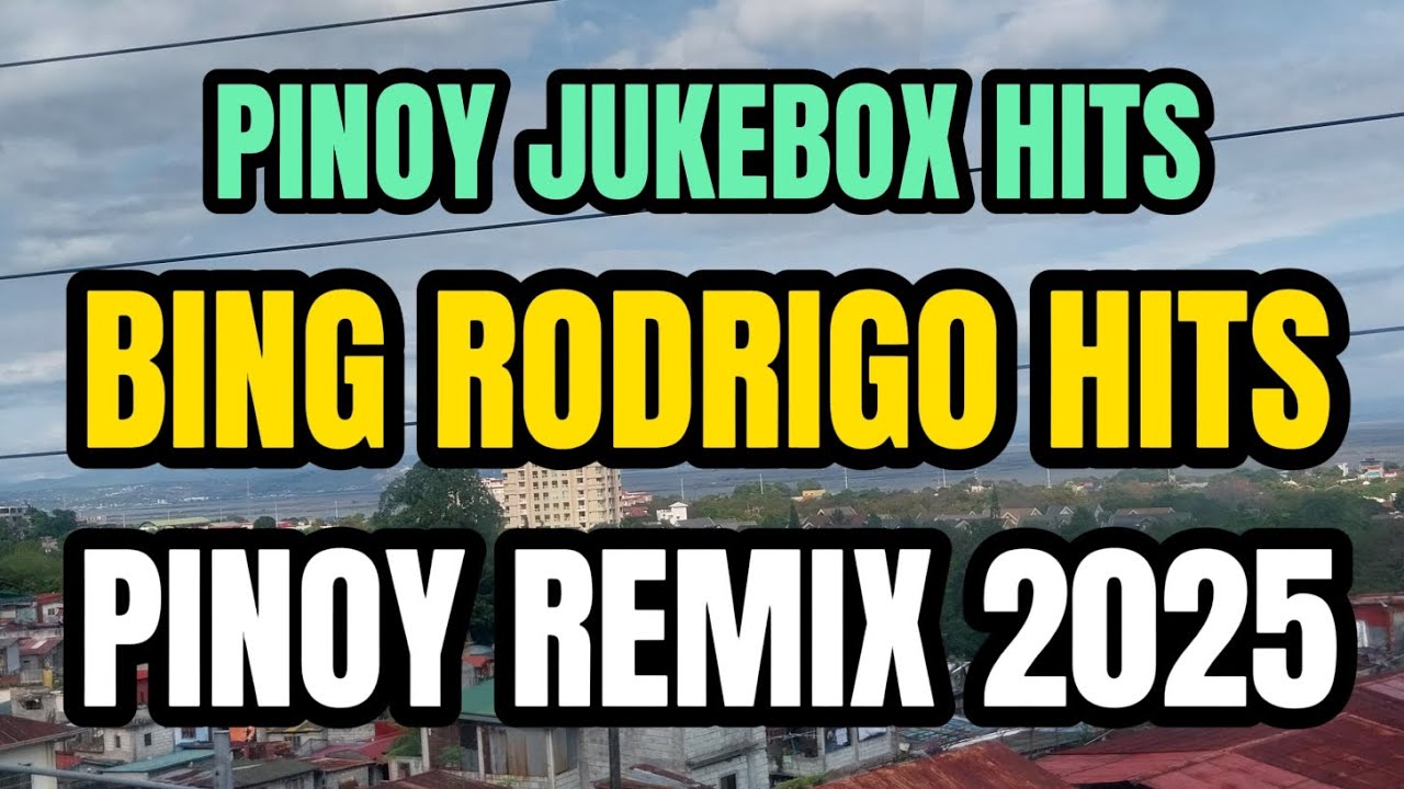 #4K PINOY JUKEBOX HITS🔥BING RODRIGO HITS🔥PINOY REMIX 2025🔥BANGER MUSIC ...