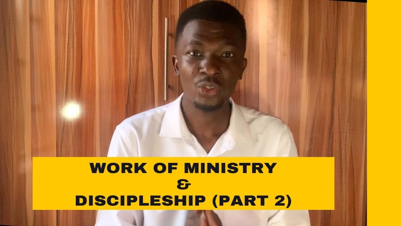 THE WORK OF MINISTRY AND DISCIPLESHIP -Part 2//DEFINITION - YouTube