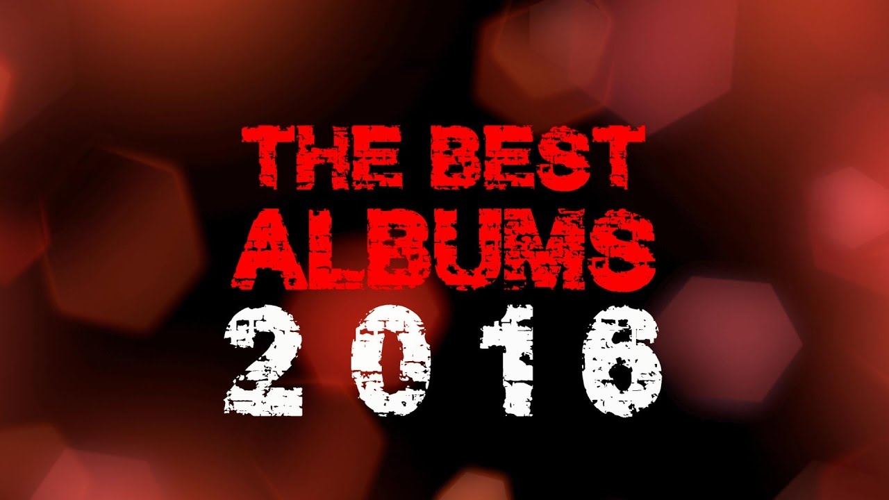The Best Albums 2016: Chapter I - YouTube