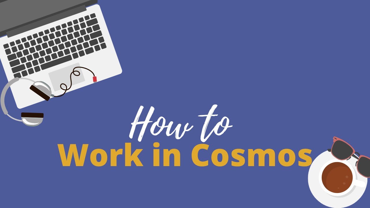 How to Work in Cosmos - YouTube
