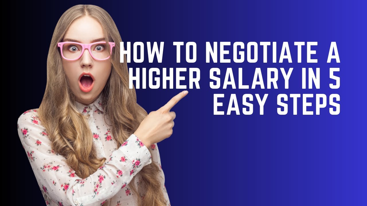 How To Negotiate A Higher Salary In 5 Easy Steps - YouTube