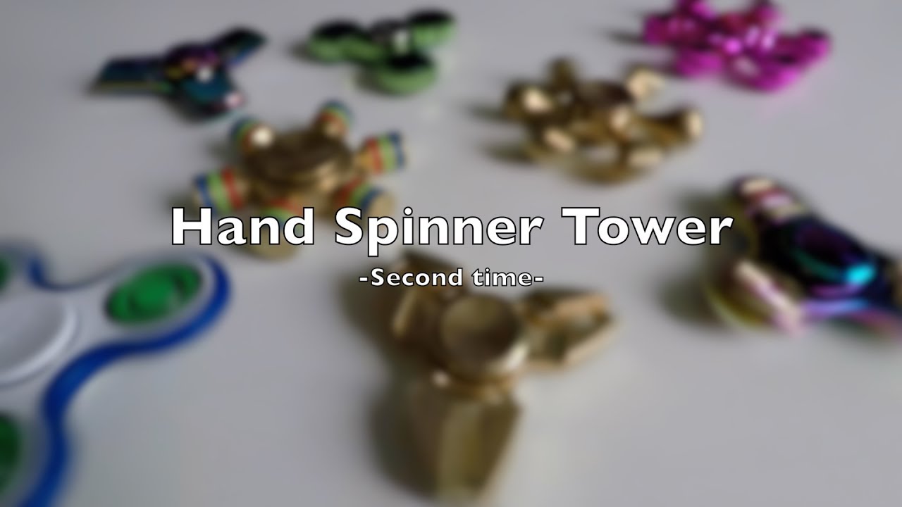 Hand Spinner Tower-Second time- - YouTube