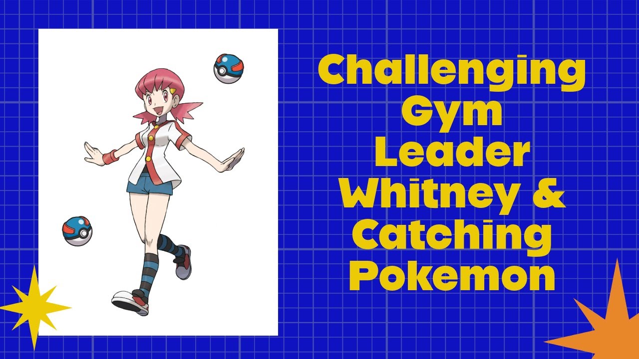 Challenging Gym Leader Whitney and Catching Pokemon - YouTube