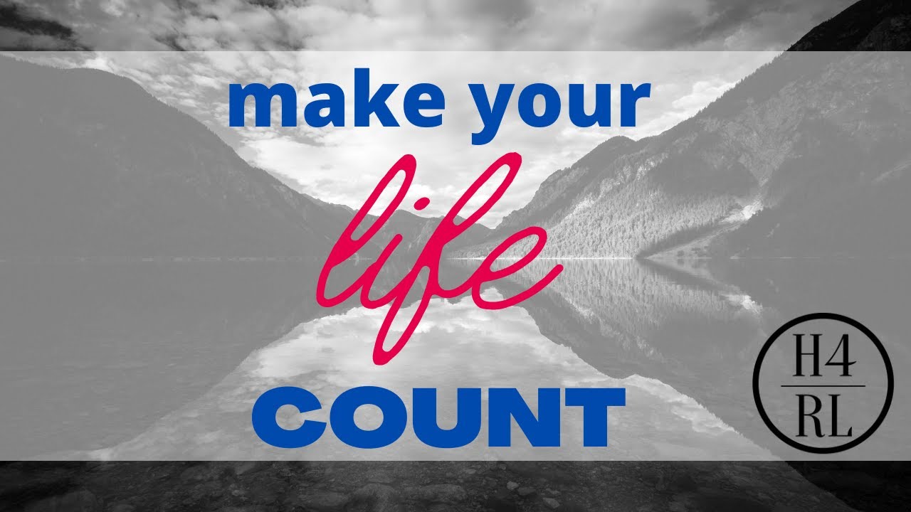 Make Your Life Count - YouTube