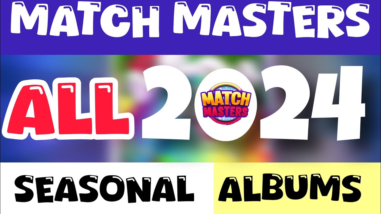 Match Masters 2024 All SEASONAL ALBUMS 🤩 - YouTube