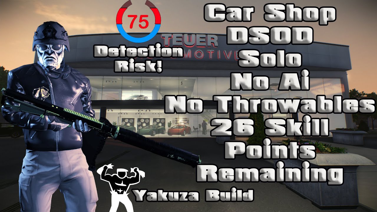 Payday 2 Car Shop DSOD Solo No (Ai, 75 Detection Risk, 26 skill points ...