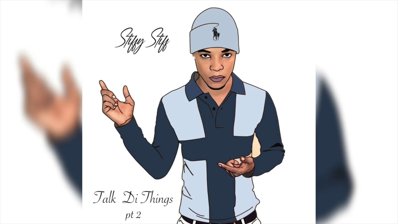 Stiffy Stiff - Talk Di things Pt 2 - YouTube