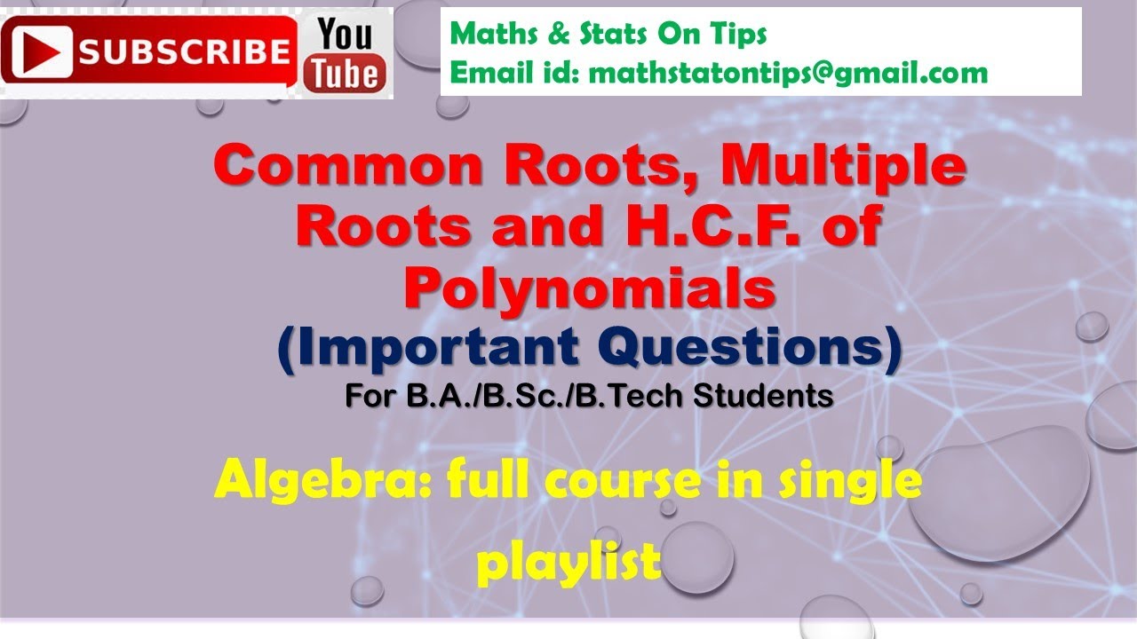 L33: Common Roots, Multiple Roots, H.C.F. of Polynomials, Solution of ...