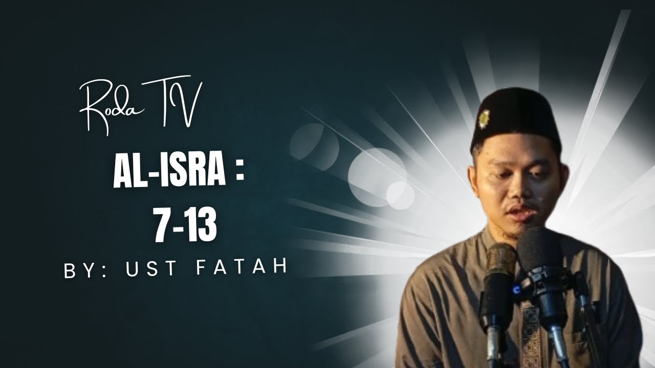 Lantunan Q.S. Al-Isra : 7-13 | Oleh Ust. Fatah | Balasan Perbuatan Baik ...