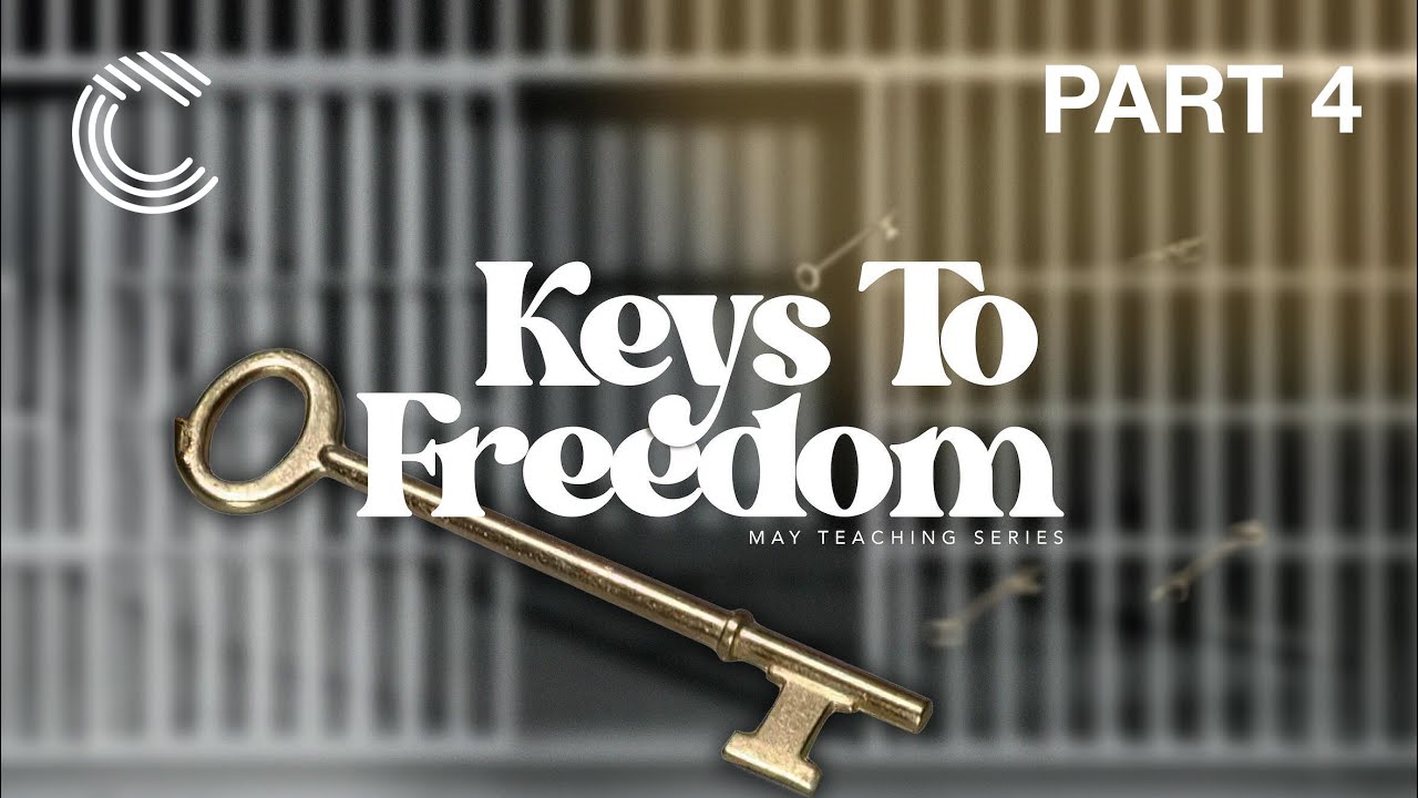 Keys to Freedom pt. 4 | May 28, 2024 | The Collective at Sugar Creek ...