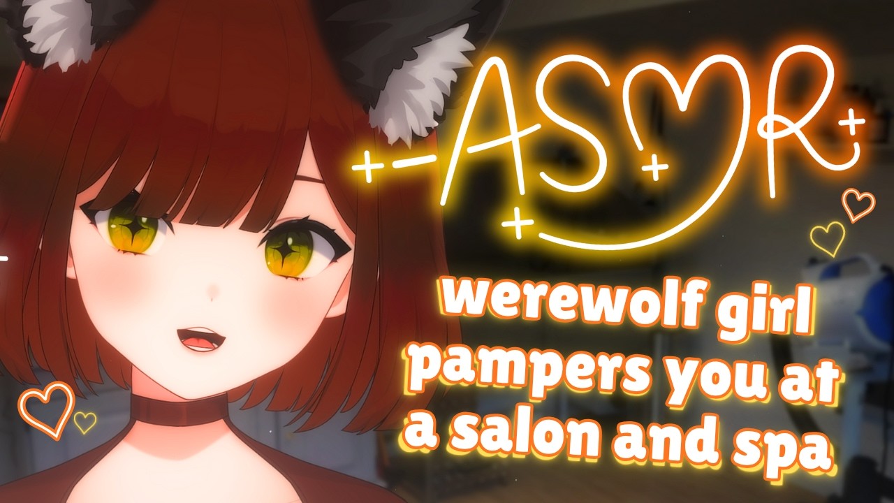 【ASMR】werewolf girl gives you a trim, wash, and head massage at the ...