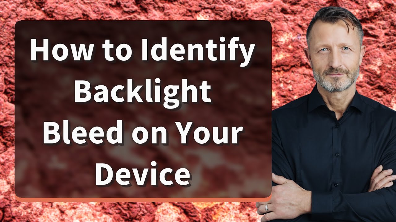 How to Identify Backlight Bleed on Your Device - YouTube