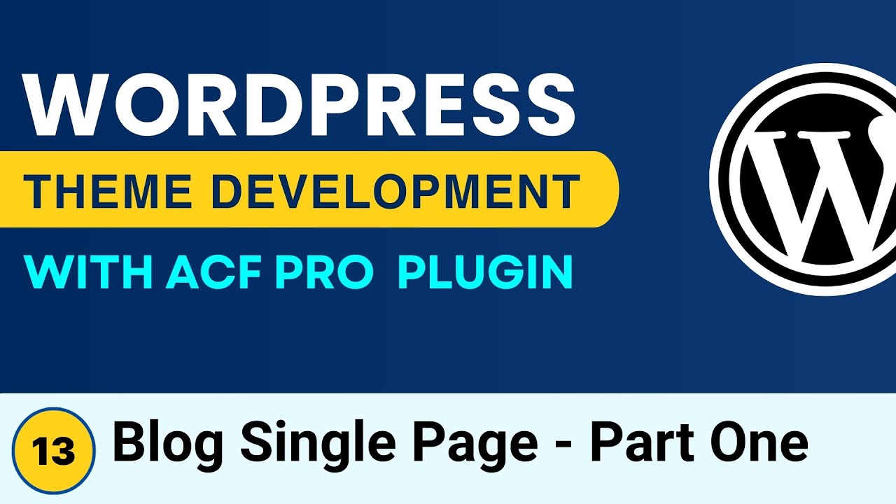 Advanced WordPress Theme Development | ACF Pro Plugin | Blog Single Page - Part One - YouTube