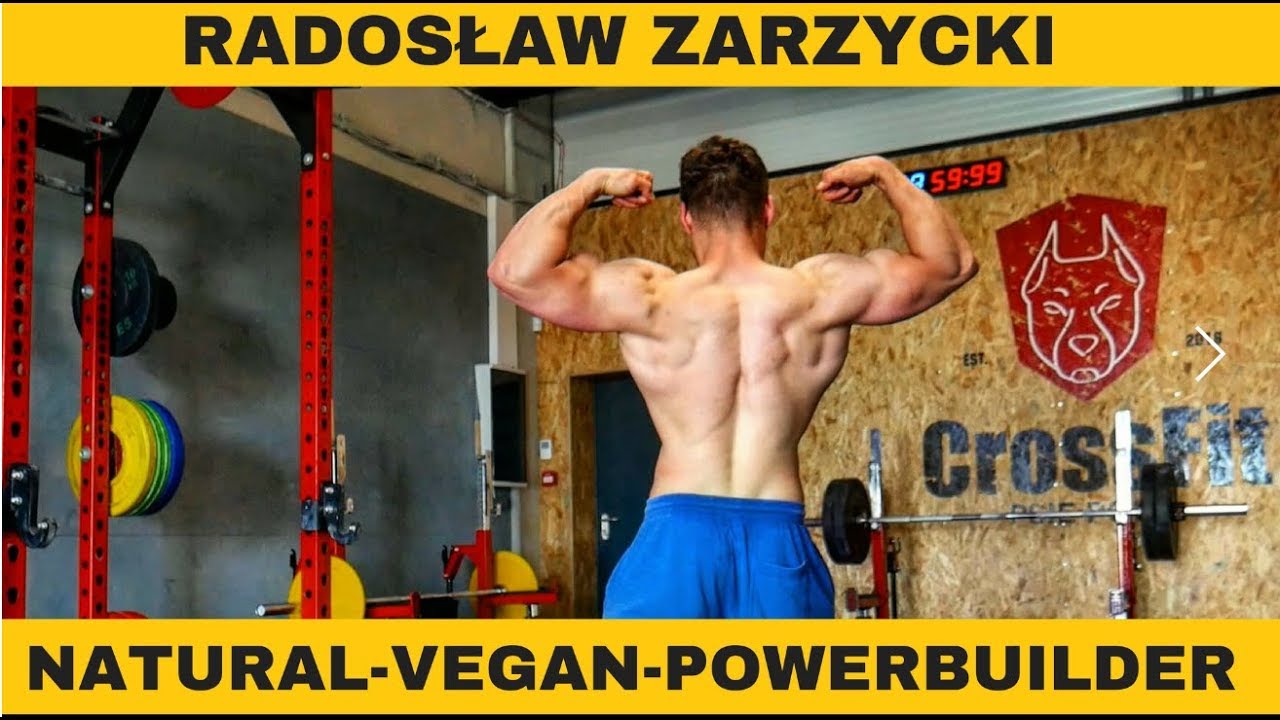 RADOSŁAW ZARZYCKI NATURAL VEGAN POWERBUILDER - YouTube