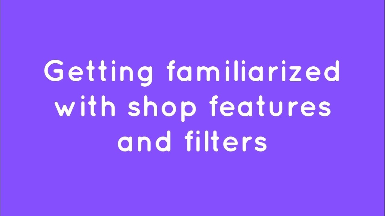16. Getting familiarized with shop features and filters - YouTube