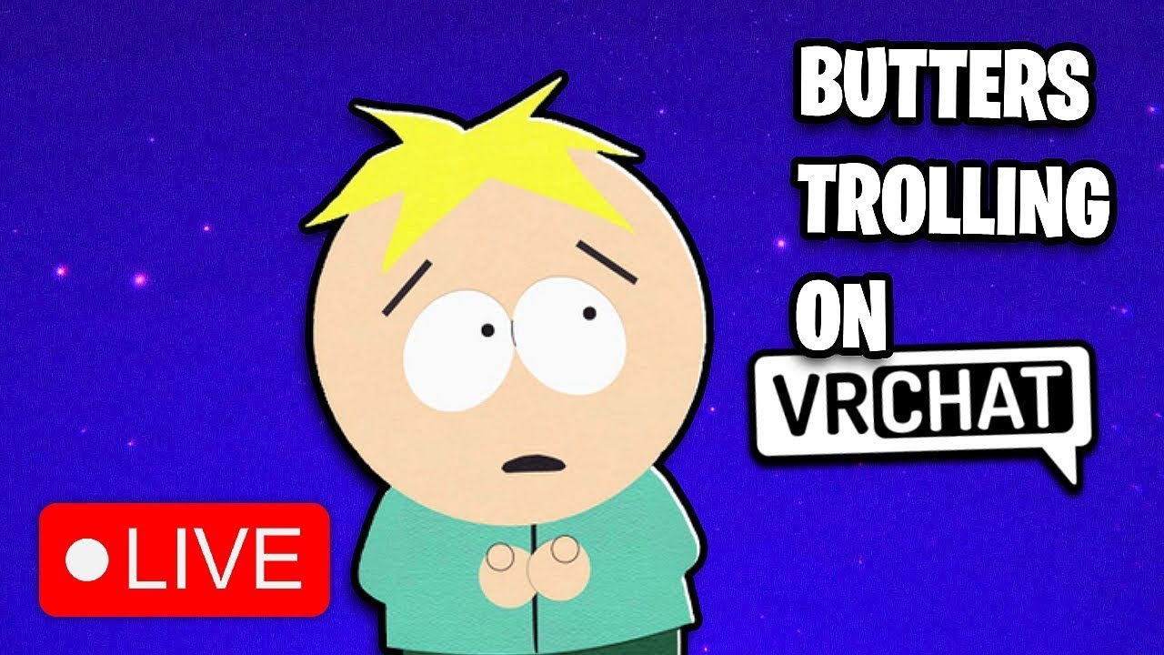 Trolling As BUTTERS In Vrchat... (🔴LIVE) - YouTube