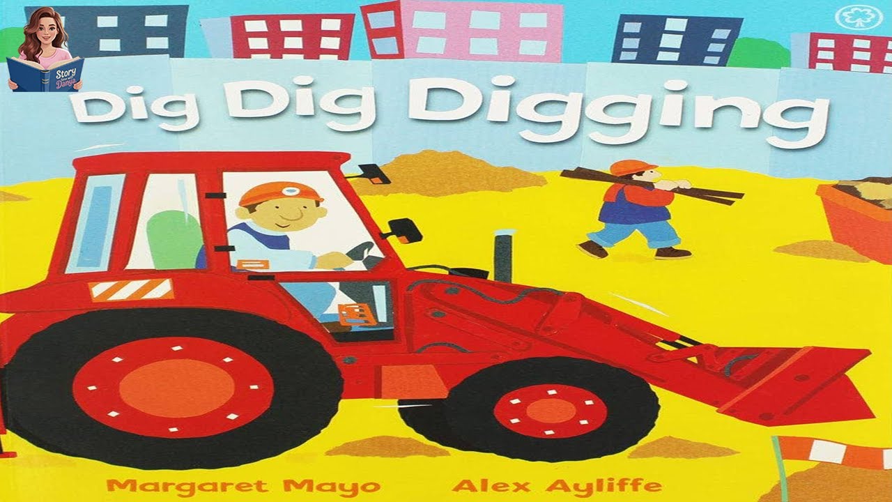 Dig Dig Digging | READ ALOUD | Story time for kids | - YouTube