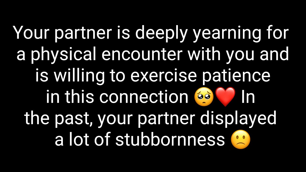 💌Your partner is deeply yearning for a physical encounter with you😨In ...