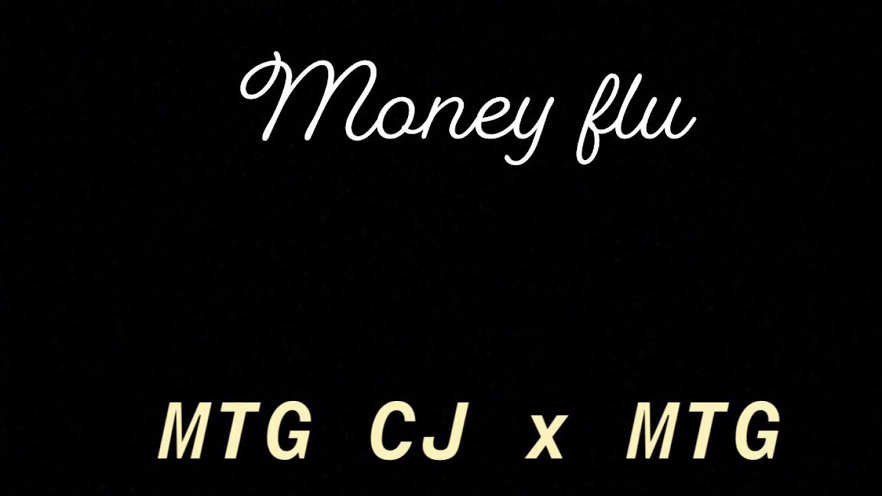 Money Flu MTG CJ x MTG TUTU - YouTube