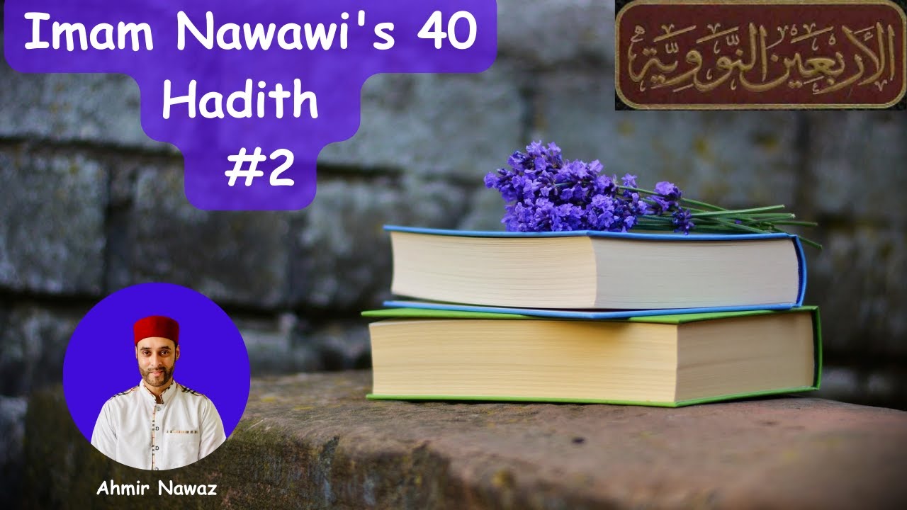 Hadith #2 Imam Nawawi's 40 Hadith Collection | Islam, Iman and Ihsan ...