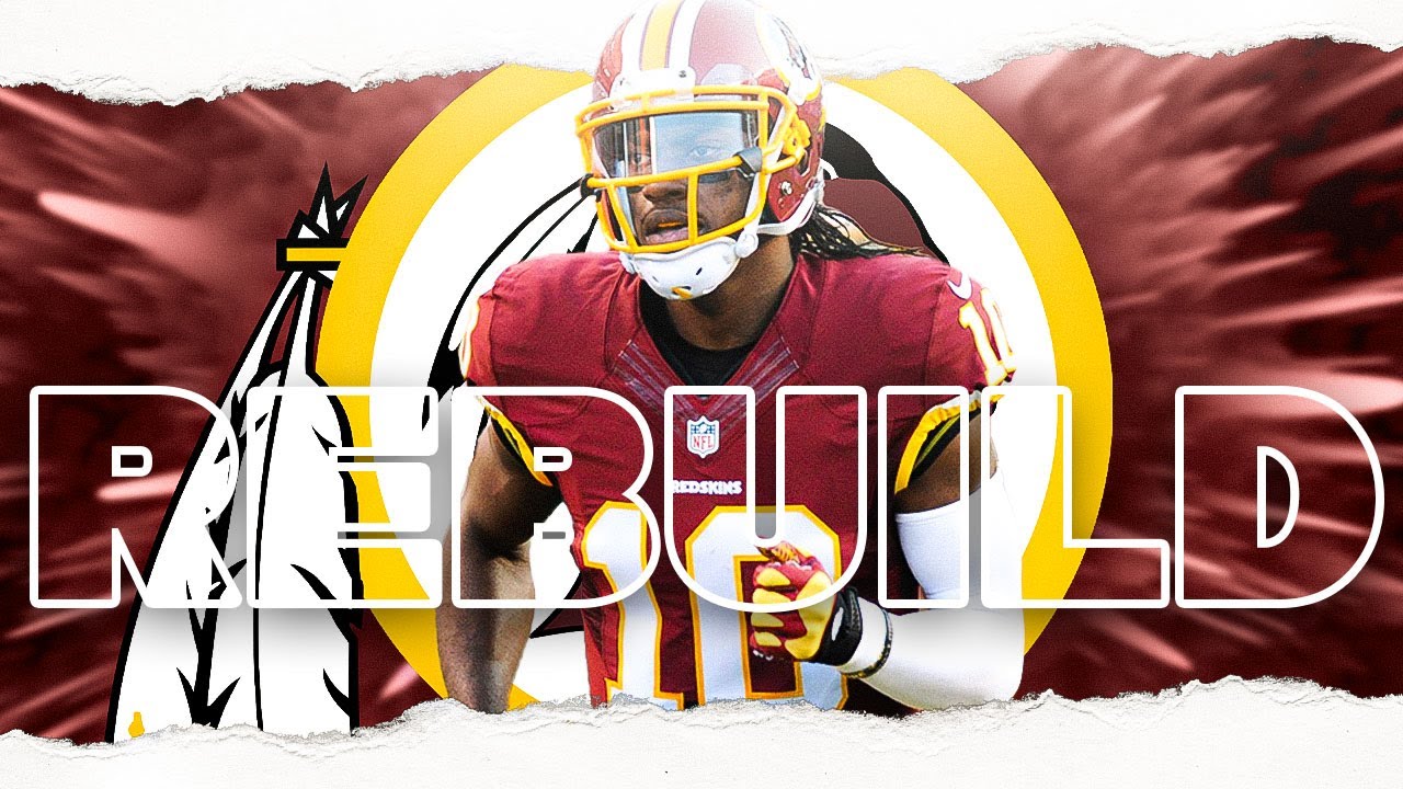 I Went Back In Time To Rebuild The RGIII Washington Redskins! - YouTube