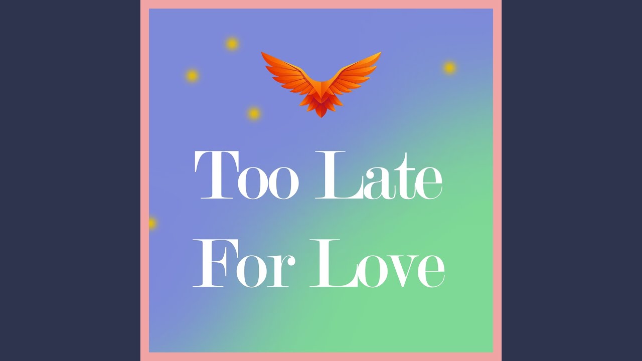Too Late for Love - YouTube