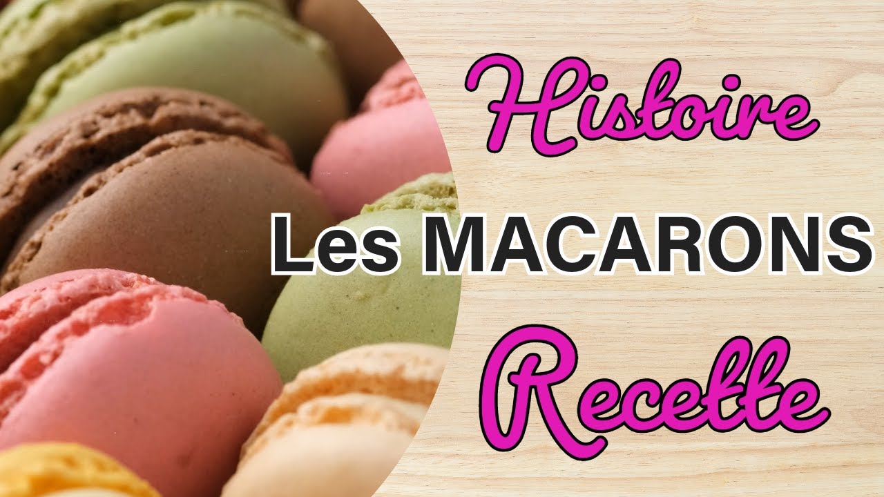 La Recette des Macarons et leur Histoire - YouTube
