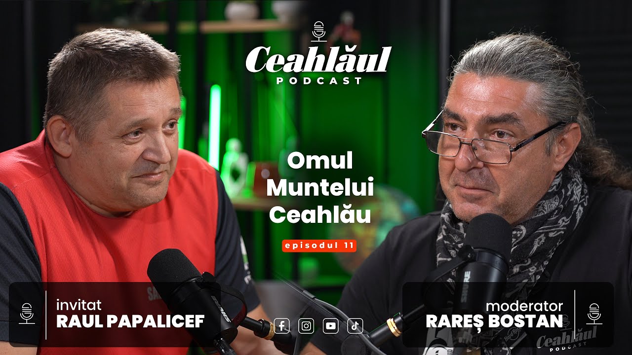 Ceahlăul Podcast, cu Rareș Bostan | Episodul 11: „Omul Muntelui Ceahlău”, cu Raul Papalicef ...