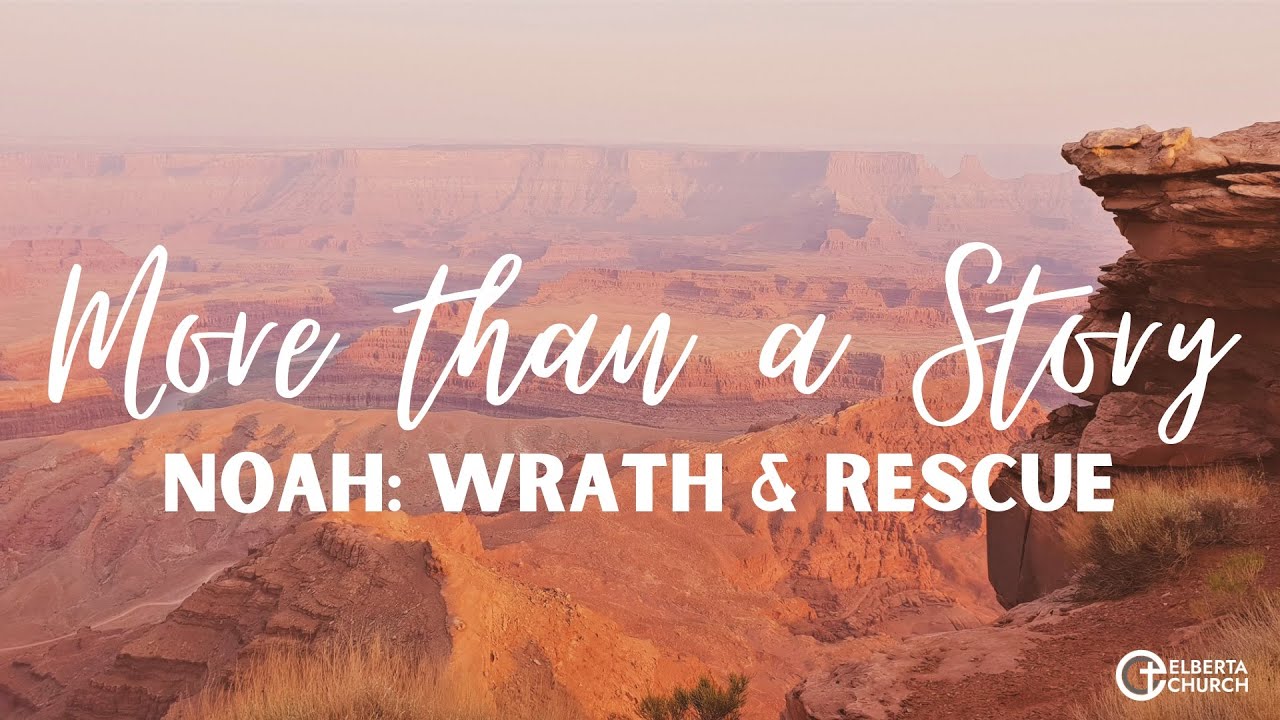 More Than a Story | Noah: Wrath & Rescue | Genesis 6-9 | 6/11/23 | Josh ...