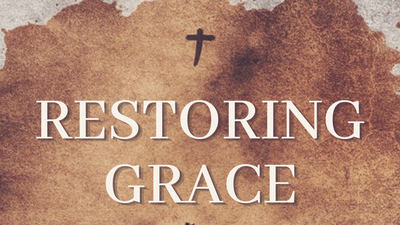 Restoring Grace - YouTube